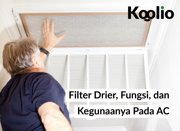 Filter Drier, Fungsi, dan Kegunaanya Pada AC | Koolio